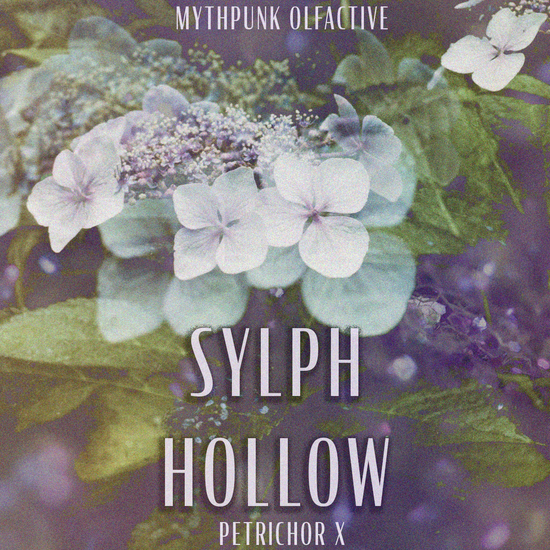 Sylph Hollow (PETRICHOR X) – Mythpunk Olfactive